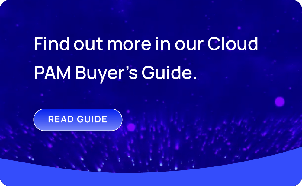 Choosing a Cloud Privileged Access Management (PAM) Solution ...